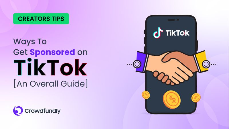 Ways To Get Sponsored On TikTok [An Overall Guide]